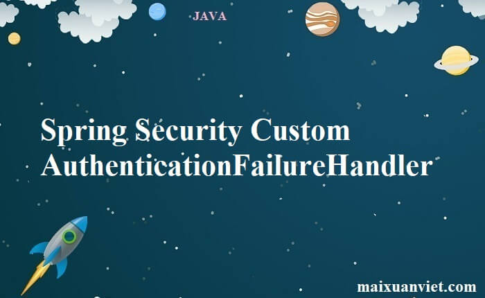 Spring Security Custom AuthenticationFailureHandler - VietMX's Blog