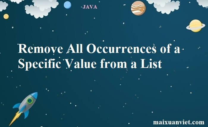 Remove All Occurrences of a Specific Value from a List - VietMX's Blog Remove All Occurrences of a Specific Value from a List - VietMX's Blog