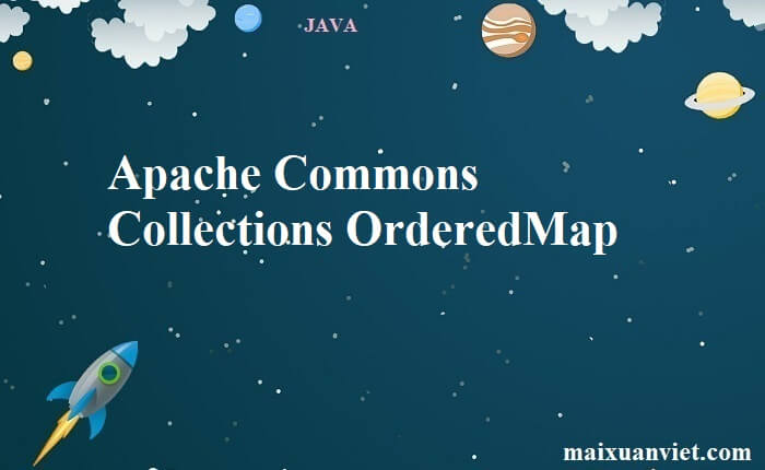 Apache Commons Collections OrderedMap - VietMX's Blog