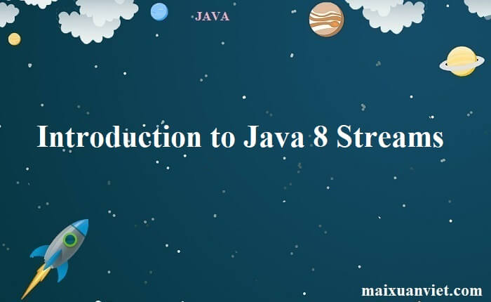 Introduction to Java 8 Streams - VietMX's Blog