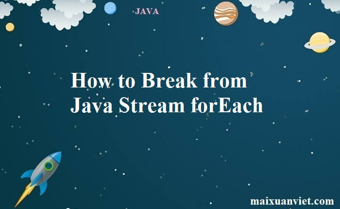 How to Break from Java Stream forEach - VietMX's Blog