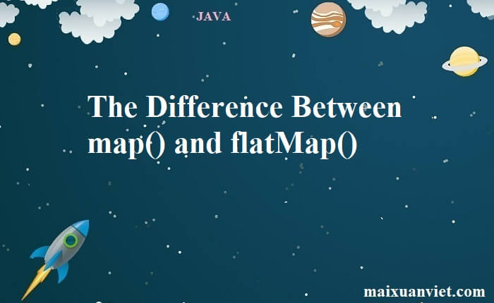 The Difference Between map() and flatMap() - VietMX's Blog The Difference Between map() and flatMap() - VietMX's Blog