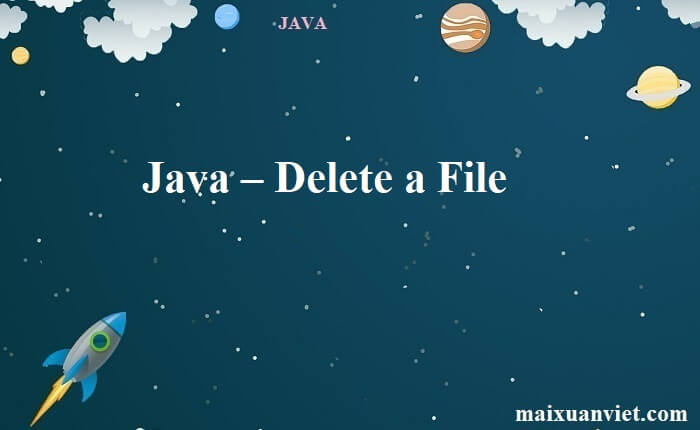 Java – Delete a File - VietMX's Blog