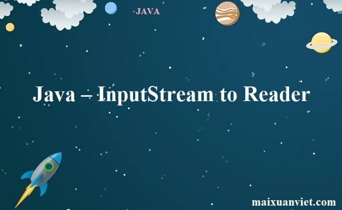 Java Inputstream To Reader Vietmxs Blog