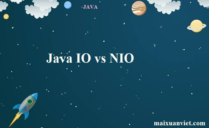 Java Io Vs Nio Vietmxs Blog