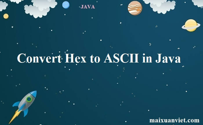 Convert Hex To Ascii In Java Vietmxs Blog