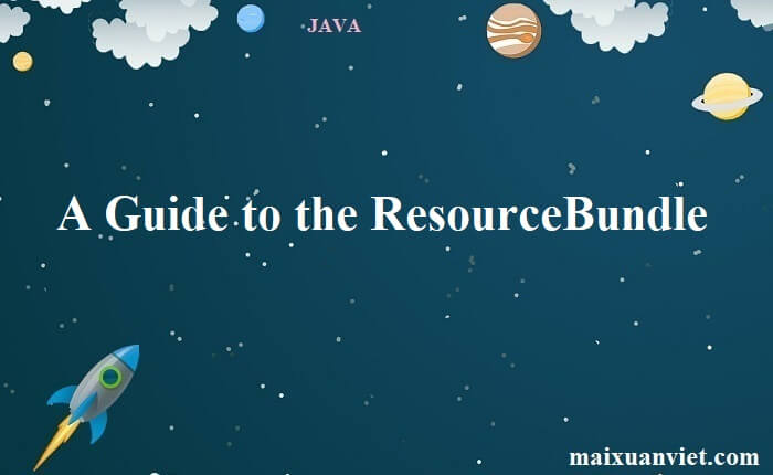 A Guide to the ResourceBundle - VietMX's Blog