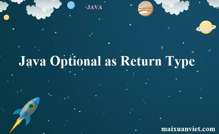 Java Optional as Return Type - VietMX's Blog Java Optional as Return Type - VietMX's Blog