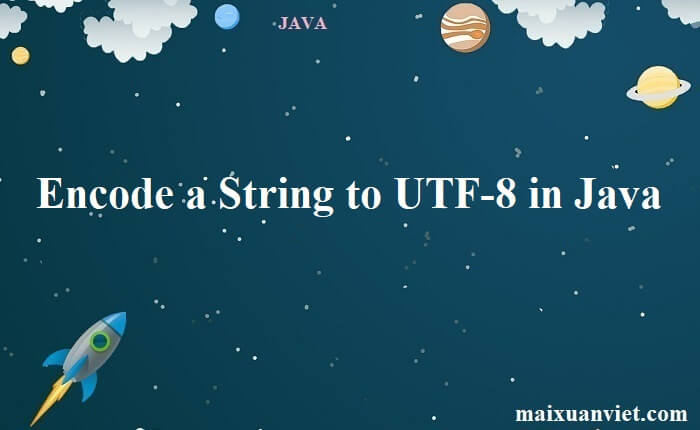 Encode A String To Utf 8 In Java Vietmxs Blog