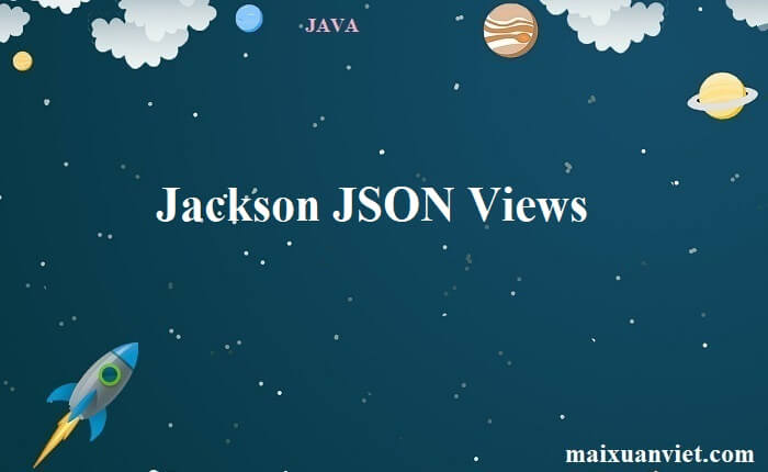 Jackson JSON Views - VietMX's Blog