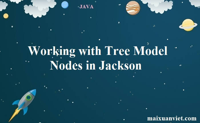 Working with Tree Model Nodes in Jackson - VietMX's Blog