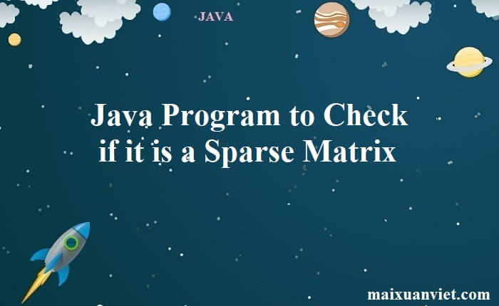 Java Program To Check If It Is A Sparse Matrix Vietmxs Blog