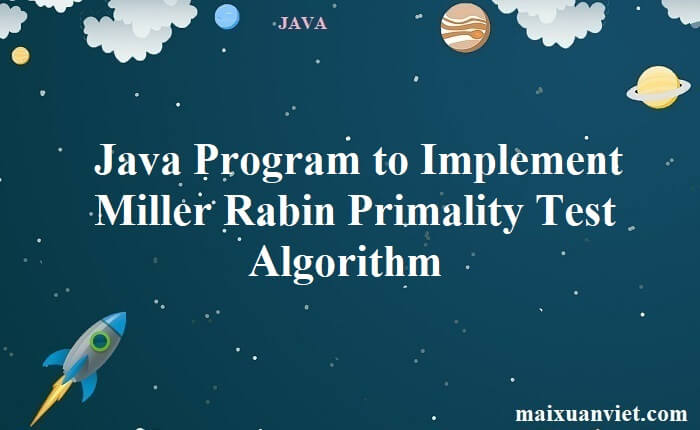 Java Program to Implement Miller Rabin Primality Test Algorithm ... Java Program to Implement Miller Rabin Primality Test Algorithm ...