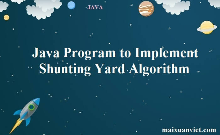 Java Program To Implement Shunting Yard Algorithm Vietmxs Blog