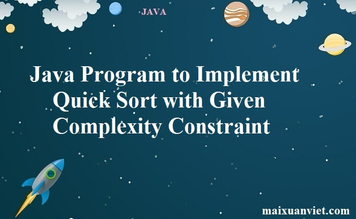 Java Program To Implement Quick Sort With Given Complexity Constraint Vietmxs Blog