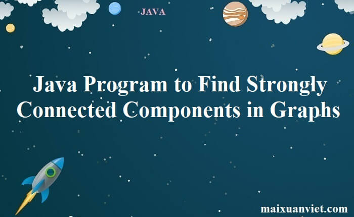 Java Program to Find Strongly Connected Components in Graphs - VietMX's ...