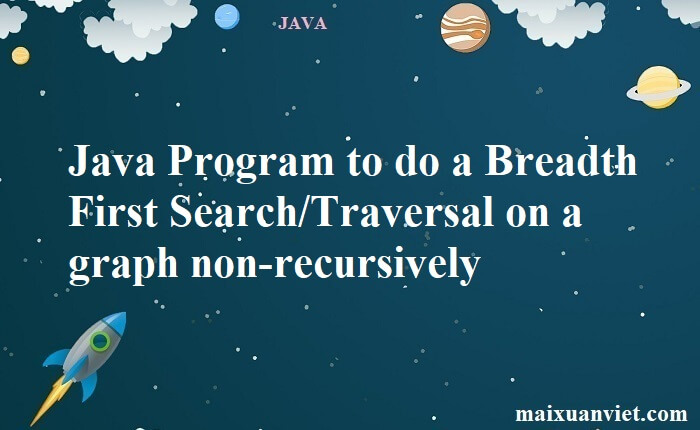 Java Program To Do A Breadth First Searchtraversal On A Graph Non Recursively Vietmxs Blog