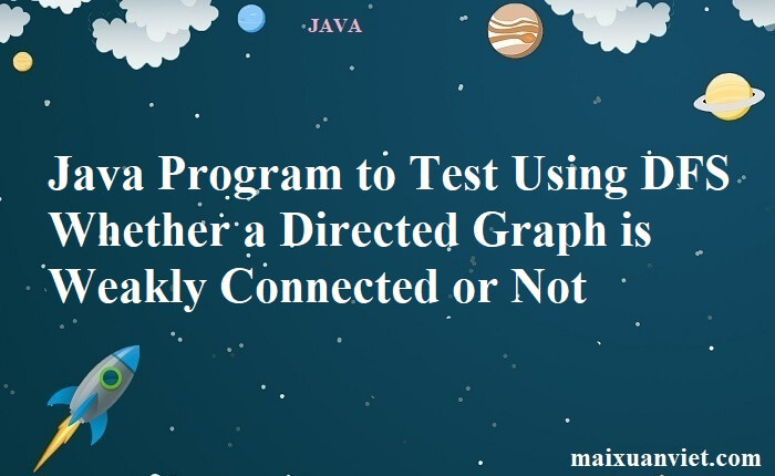 Java Program To Test Using Dfs Whether A Directed Graph Is Weakly