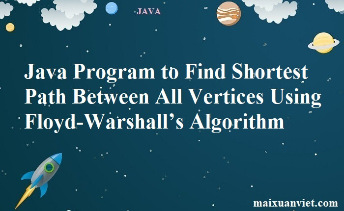 Java Program To Find Shortest Path Between All Vertices Using Floyd Warshalls Algorithm