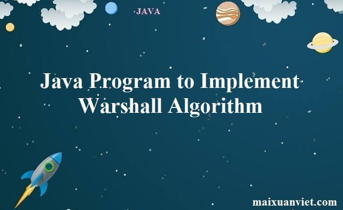Java Program To Implement Warshall Algorithm Vietmxs Blog