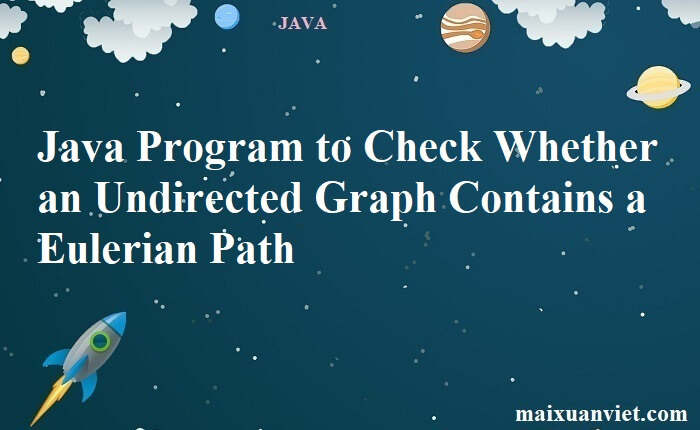 Java Program To Check Whether An Undirected Graph Contains A Eulerian Path Vietmxs Blog