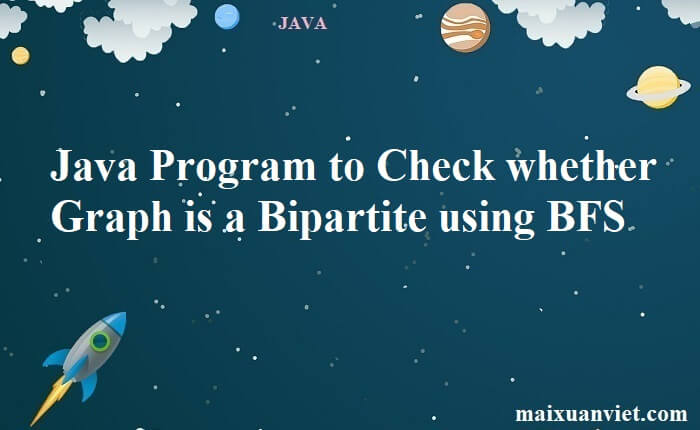 Java Program To Check Whether Graph Is A Bipartite Using Bfs Vietmxs Blog