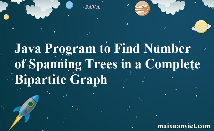 Java Program To Find Number Of Spanning Trees In A Complete Bipartite