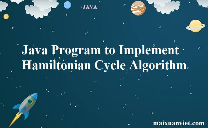 Java Program To Implement Hamiltonian Cycle Algorithm Vietmxs Blog