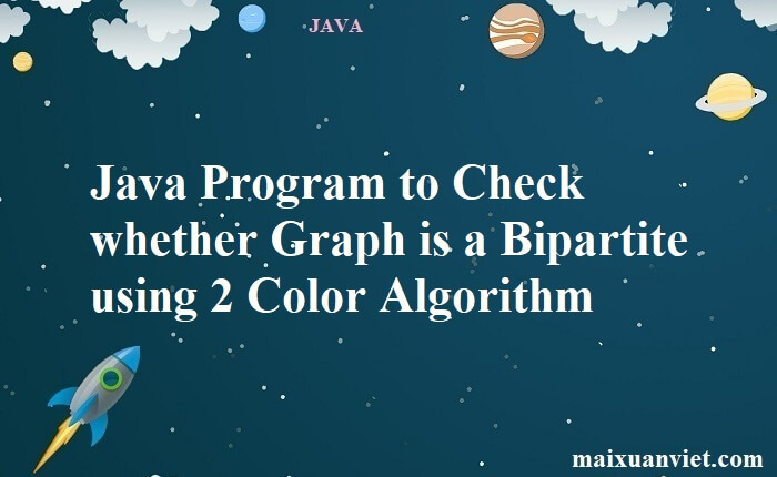 Java Program To Check Whether Graph Is A Bipartite Using 2 Color