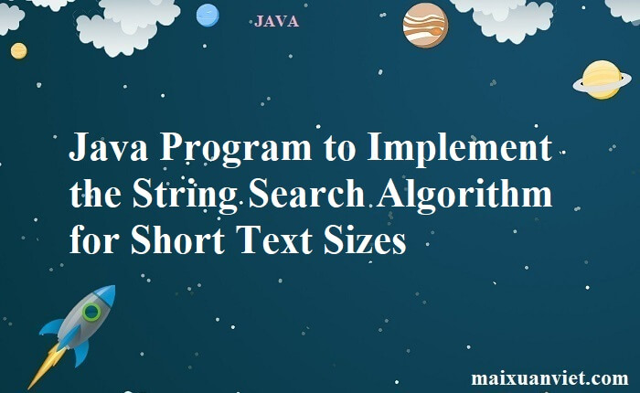 Java Program To Implement The String Search Algorithm For Short Text Sizes Vietmxs Blog 7252