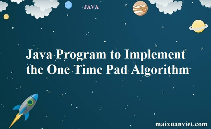 Java Program To Implement The One Time Pad Algorithm Vietmxs Blog 2534