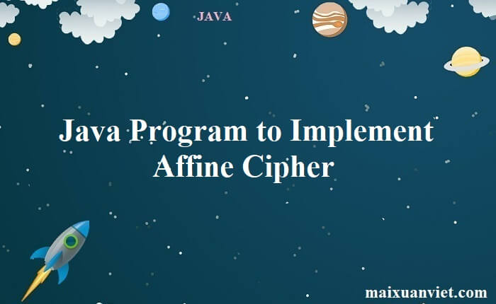 Java Program To Implement Affine Cipher Vietmxs Blog