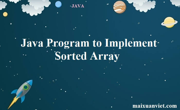 Java Program To Implement Sorted Array Vietmxs Blog