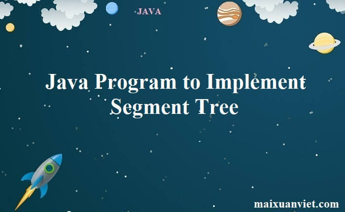 Java Program To Implement Segment Tree Vietmxs Blog