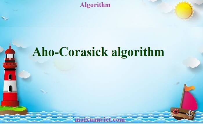Aho-Corasick algorithm - VietMX's Blog