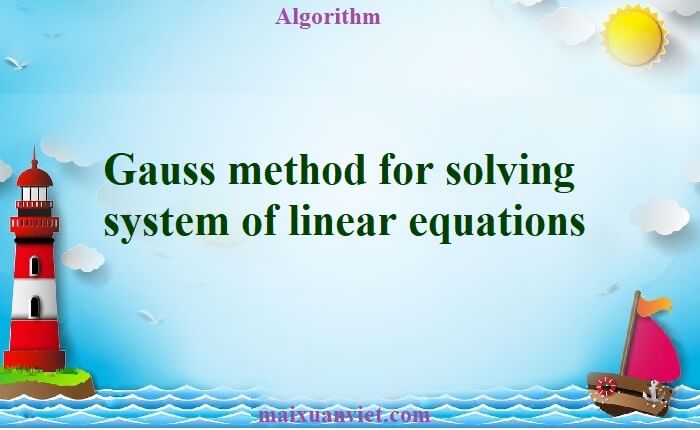 Gauss method for solving system of linear equations - VietMX's Blog