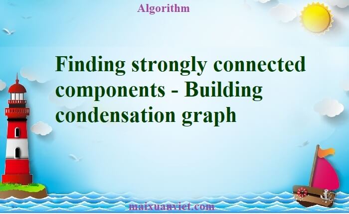 Finding strongly connected components - Building condensation graph ...