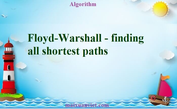 Floyd-Warshall - finding all shortest paths - VietMX's Blog