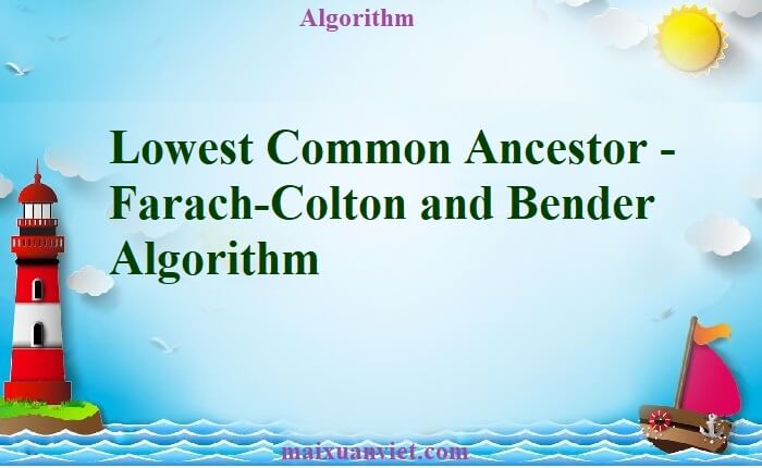 Lowest Common Ancestor - Farach-Colton and Bender Algorithm - VietMX's Blog