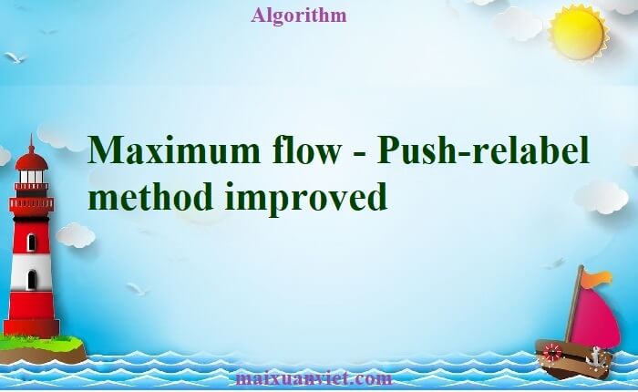 Maximum flow - Push-relabel method improved - VietMX's Blog