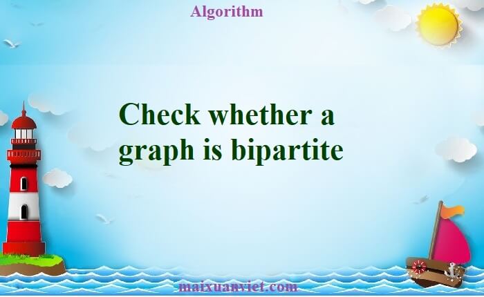 Check whether a graph is bipartite - VietMX's Blog