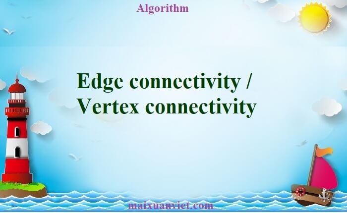 Edge connectivity / Vertex connectivity - VietMX's Blog