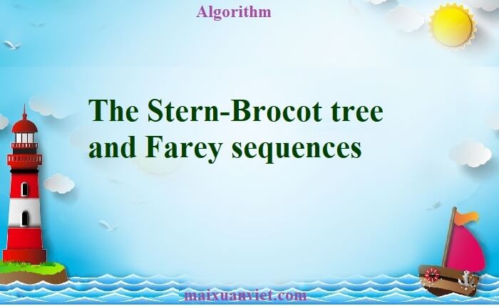 The Stern-Brocot tree and Farey sequences - VietMX's Blog