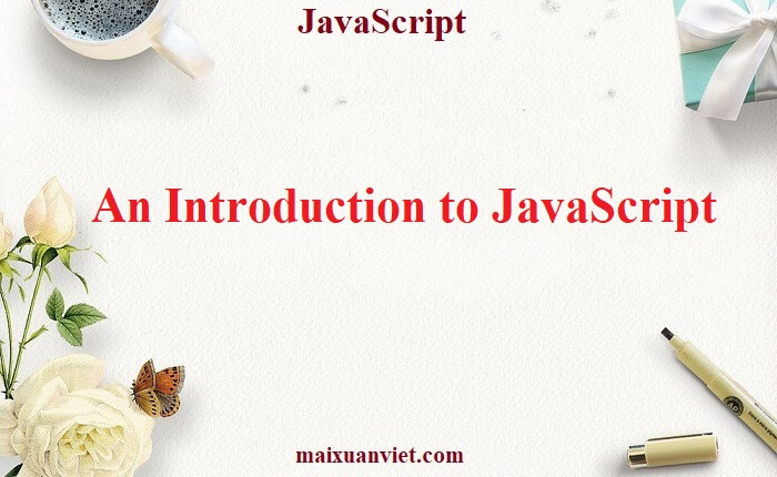 An Introduction to JavaScript - VietMX's Blog