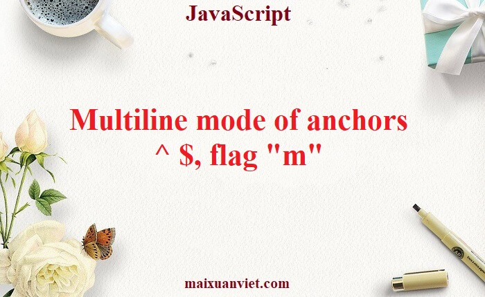 JavaScript Multiline mode of anchors ^ $, flag JavaScript Multiline mode of anchors ^ $, flag