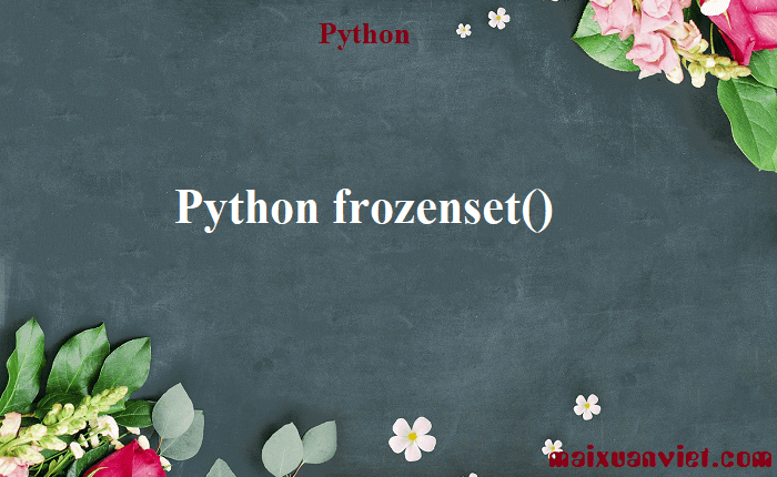 Python frozenset() - VietMX's Blog
