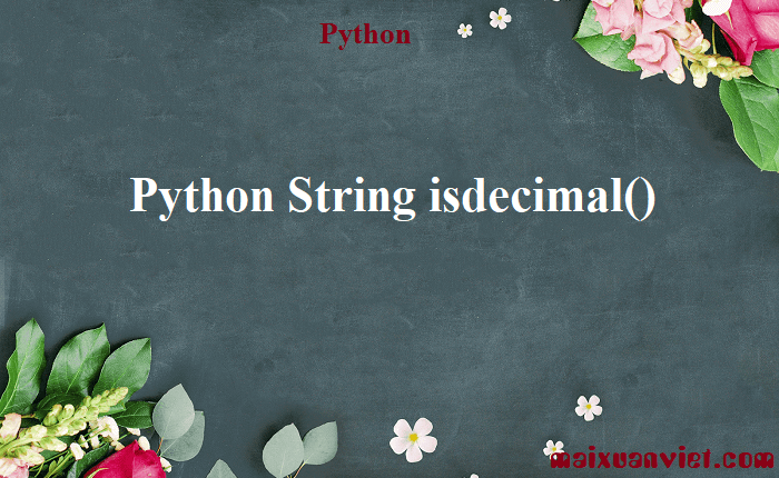 Python String isdecimal() - VietMX's Blog