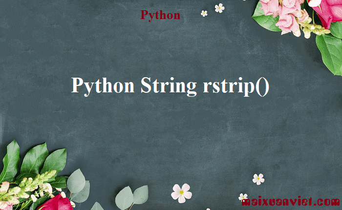 Python String rstrip() - VietMX's Blog Python String rstrip() - VietMX's Blog