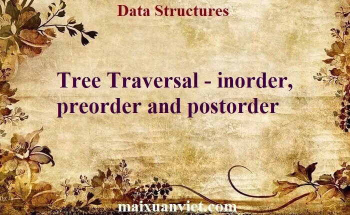 Tree Traversal - inorder, preorder and postorder - VietMX's Blog