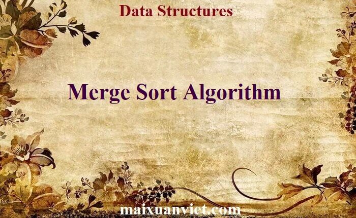 Merge Sort Algorithm - VietMX's Blog
